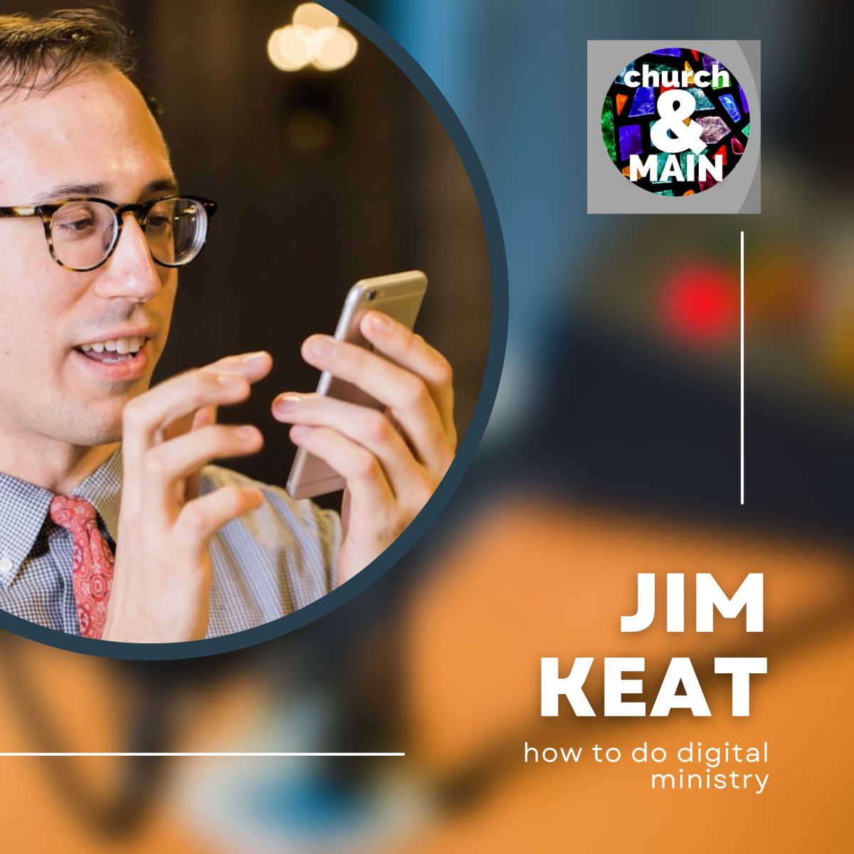 Episode 114: The Digital Church with Jim Keat – The Clockwork Pastor